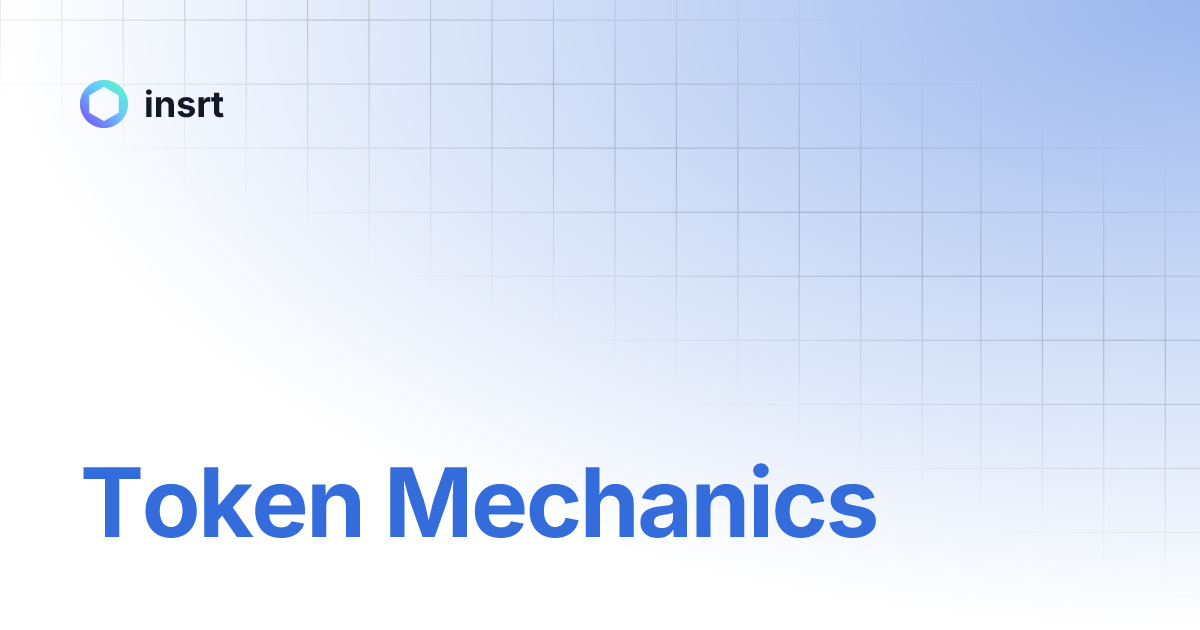Token Mechanics | insrt